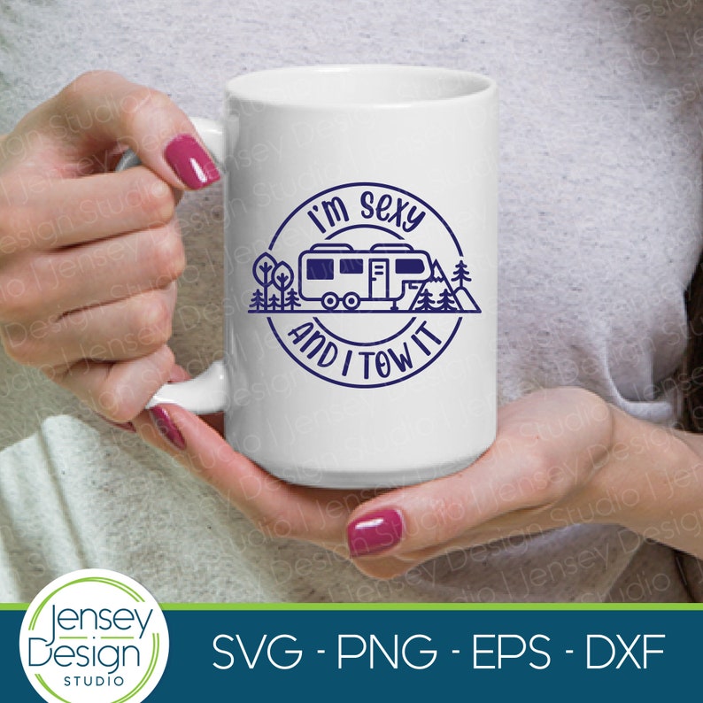 5th Wheel Funny Camping Svg, I'm Sexy and I Tow It, Fifth Wheel Camper ...