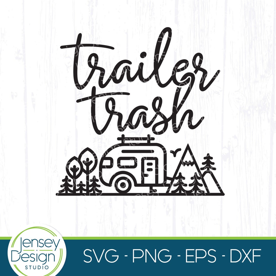 Trailer Trash Svg, Funny Camping Svg, Camp Crew Friends Design, Camper ...