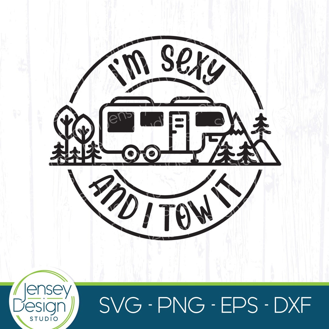 5th Wheel Funny Camping Svg Im Sexy And I Tow It Fifth Wheel Camper