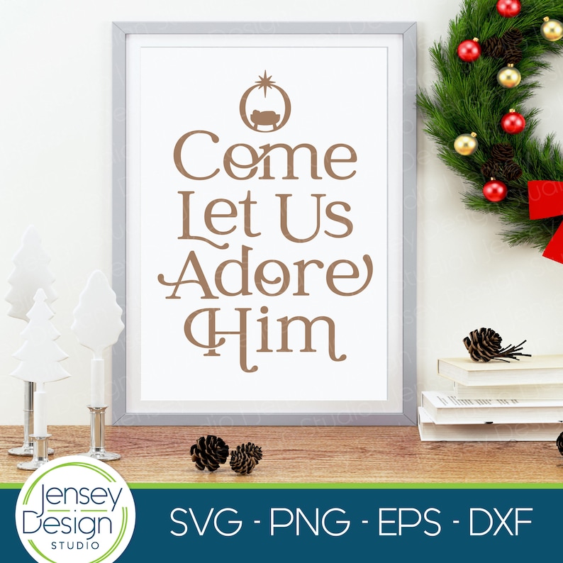 O Come Let Us Adore Him Svg Christmas Carol Png Nativity - Etsy