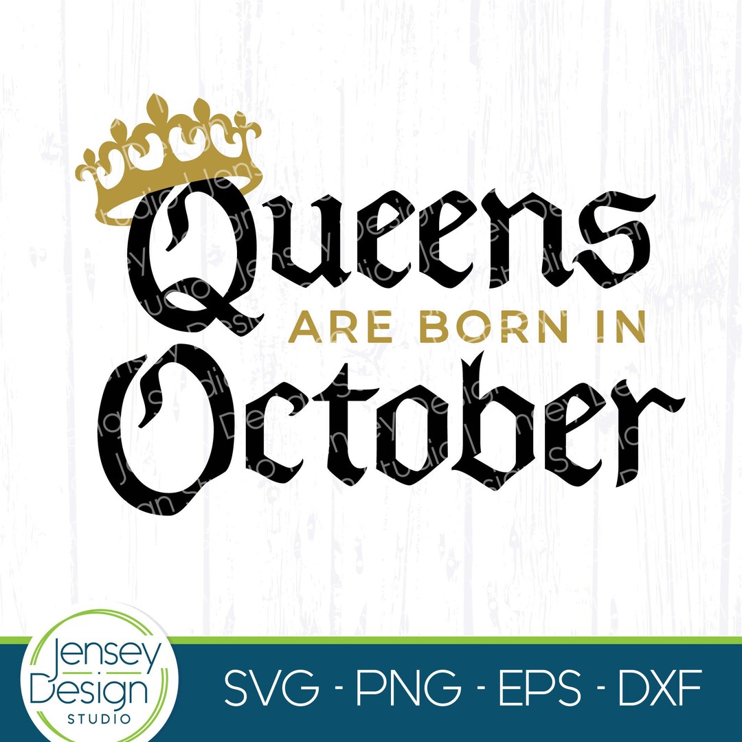 Queens Are Born in October Svg, Birthday Queen With Crown, Womens T ...