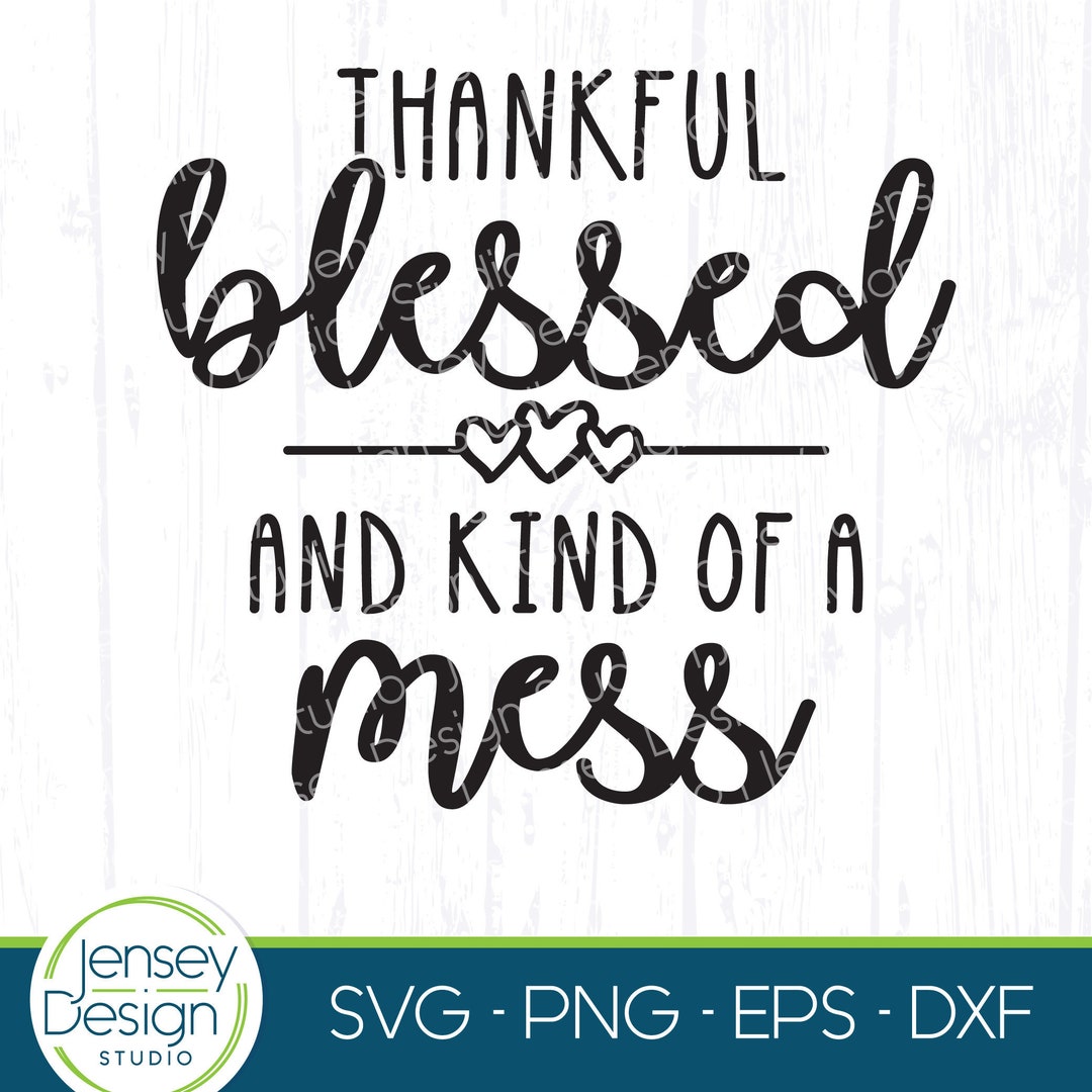 Thankful Blessed and Kind of a Mess Svg, Funny Fall Shirt Png, Mom Life ...