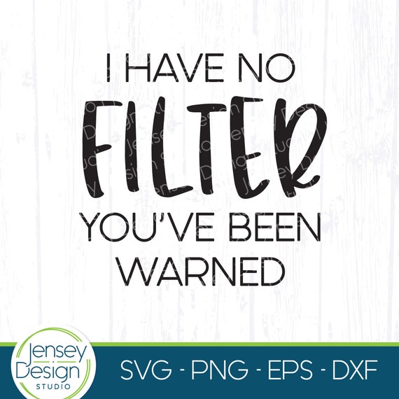 I Have No Filter SVG Sarcastic Swear Mom Quotes Rude Coffee - Etsy ...