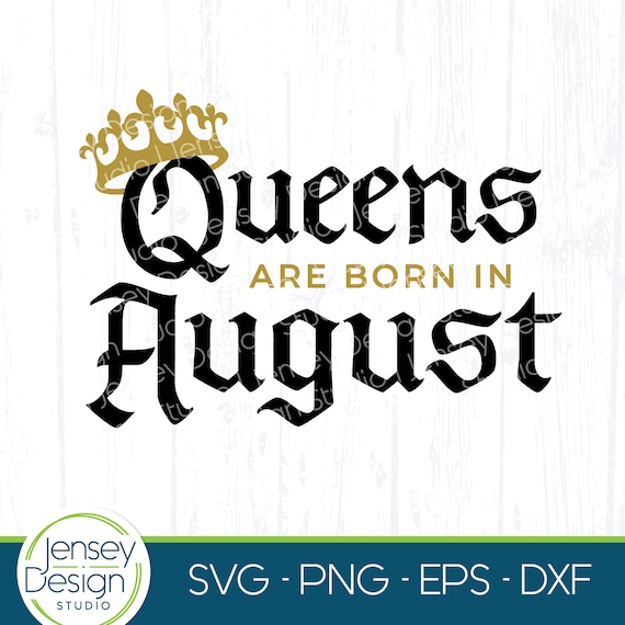 Queens Are Born in August Svg Birthday Queen With Crown - Etsy