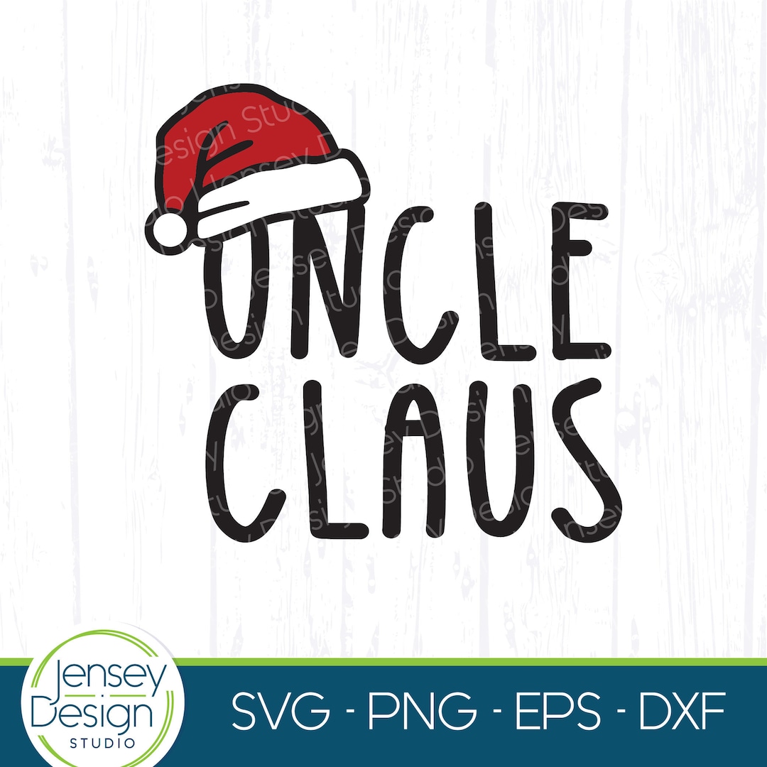 Uncle Claus Svg, Funny Uncle Quote, Christmas Shirt Svg, Santa Claus ...