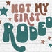 Not My First Rodeo Png, Western Png, Rodeo Png, Cowgirl Png, Cowboy Png ...