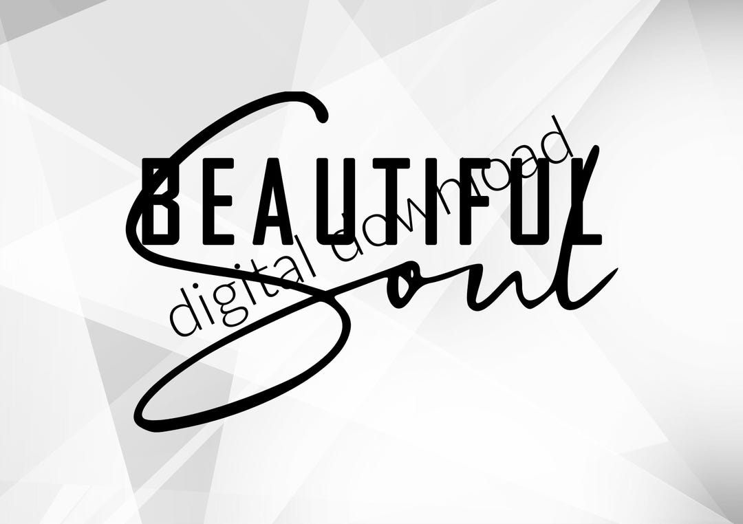 Beautiful Soul SVG File, Digital File, Digital Download, Personal or ...