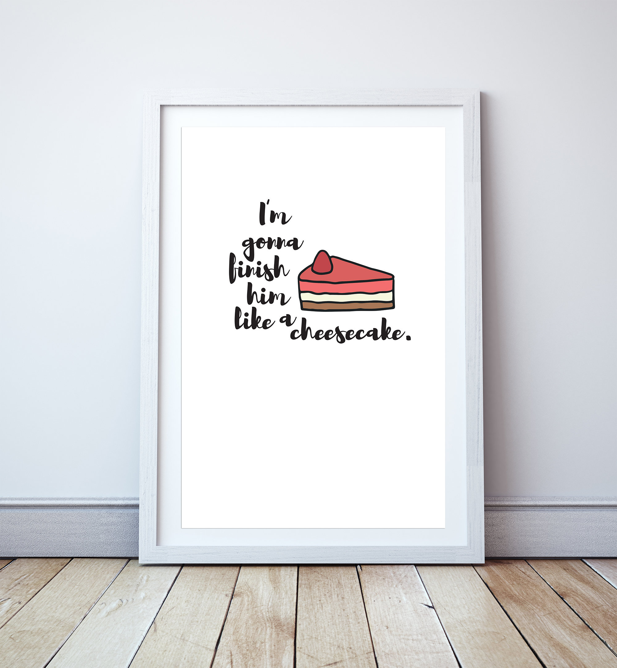 I'm Gonna Finish Him Like a Cheesecake Minimal Print - Etsy