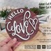 Hello Love Sign Laser Cut Files in SVG and PDF. 5.5" and 10.5" Signs ...