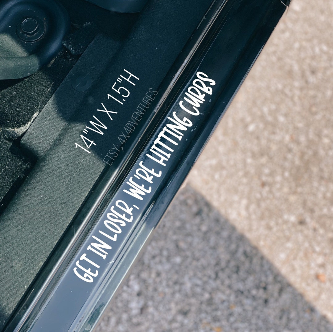 Get in Loser We’re Hitting Curbs | Bad Bitches Only | I Hit Curbs Decal ...