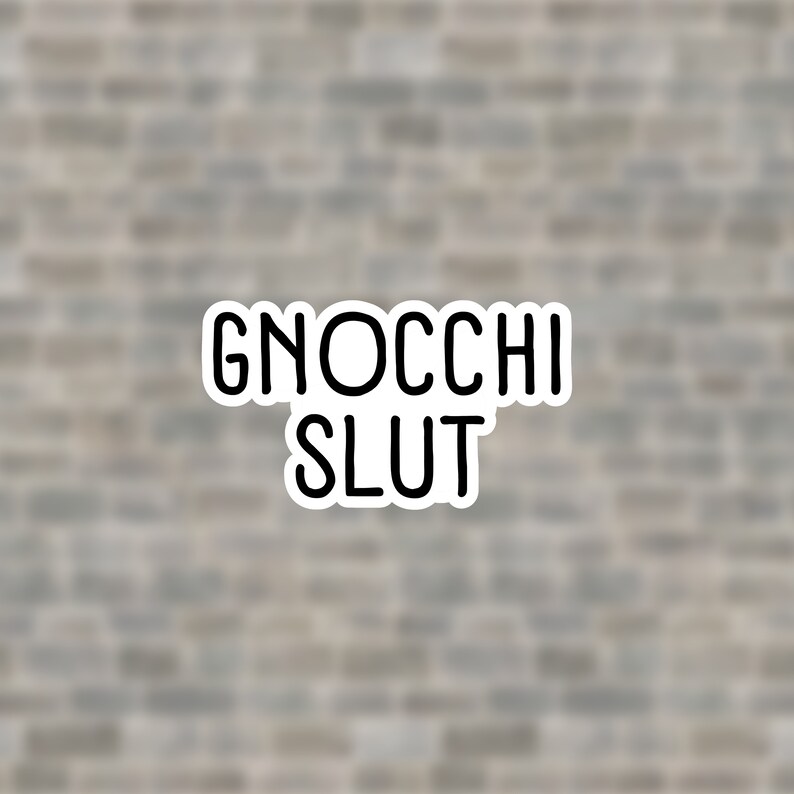 Gnocchi Slut Vinyl Sticker, Meme Sticker, Funny Sticker, Waterbottle ...