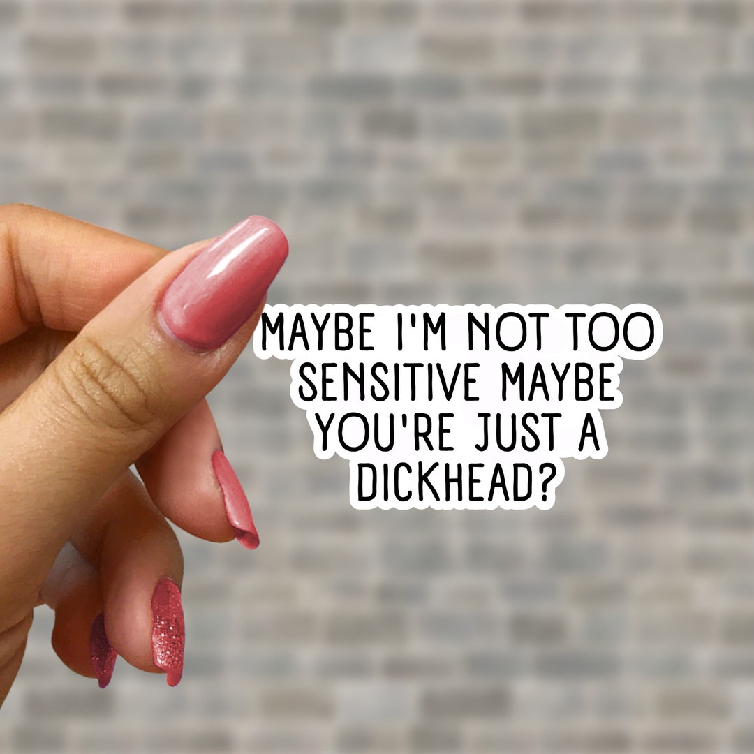 Too Sensitive Sticker, Meme Sticker, Funny Sticker, Waterbottle Sticker ...