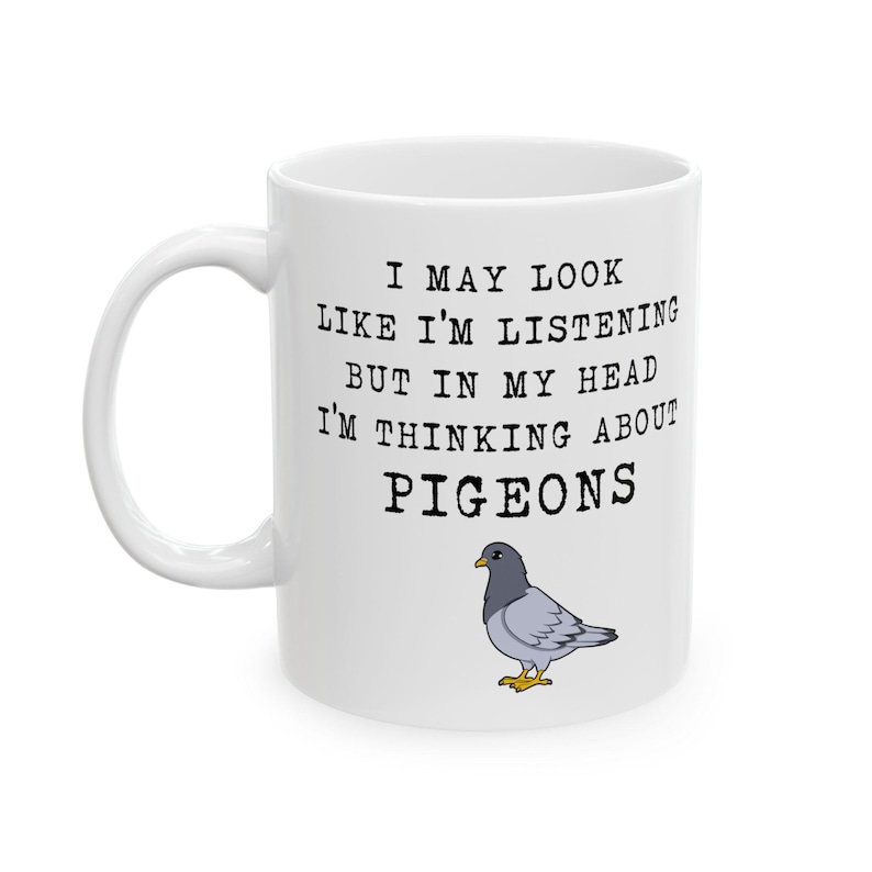 Pigeon Mug, Funny Pigeon Gift, in My Head I'm Thinking About Pigeons ...
