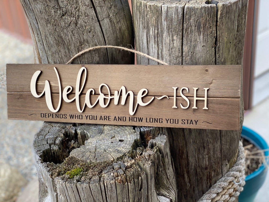 Welcome Sign Door Sign Welcome-ish Sign Wood Sign Laser | Etsy