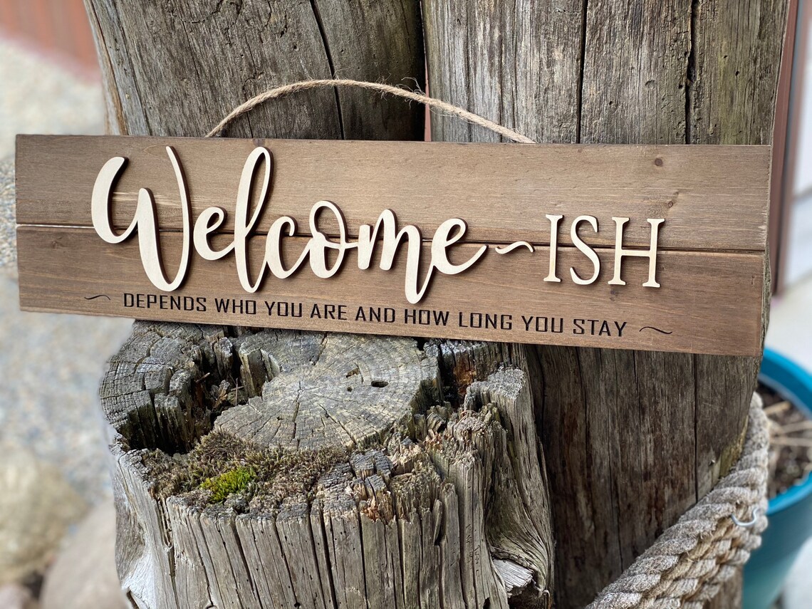 Welcome Sign Door Sign Welcome-ish Sign Wood Sign Laser | Etsy