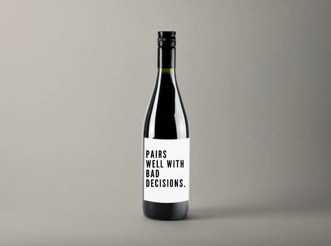 Wine Label 'pairs Well With Bad Decisions' - Etsy