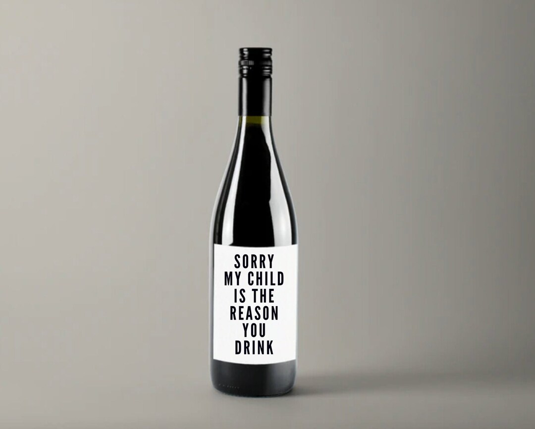 Teacher Appreciation Wine Label, Sorry My Child is the Reason You Drink ...