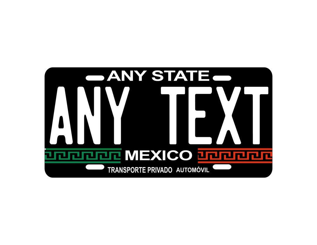 Personalized Plates From Mexico Any Text-any State, Car Plate Mexico ...