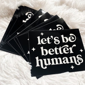 Let's Be Better Humans Bumper Sticker 5x4in Black - Etsy