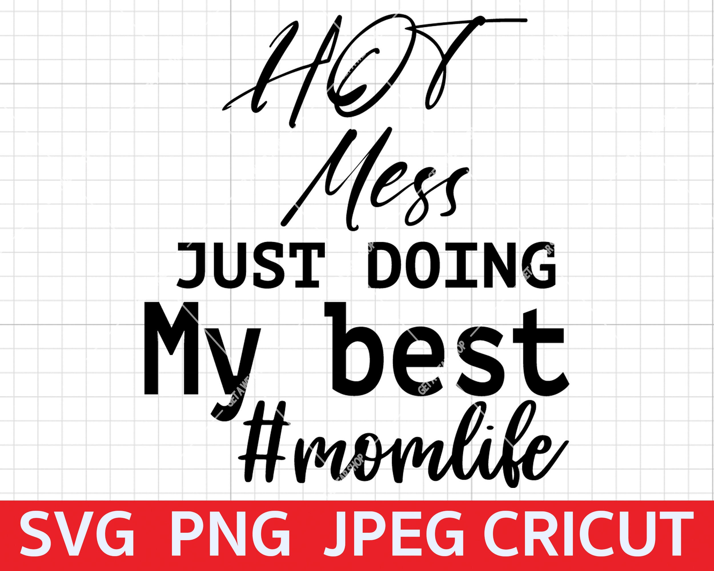 Hot Mess Svg, Doint the Best Svg, Mom Life Svg, Momlife Svg, Doing My ...