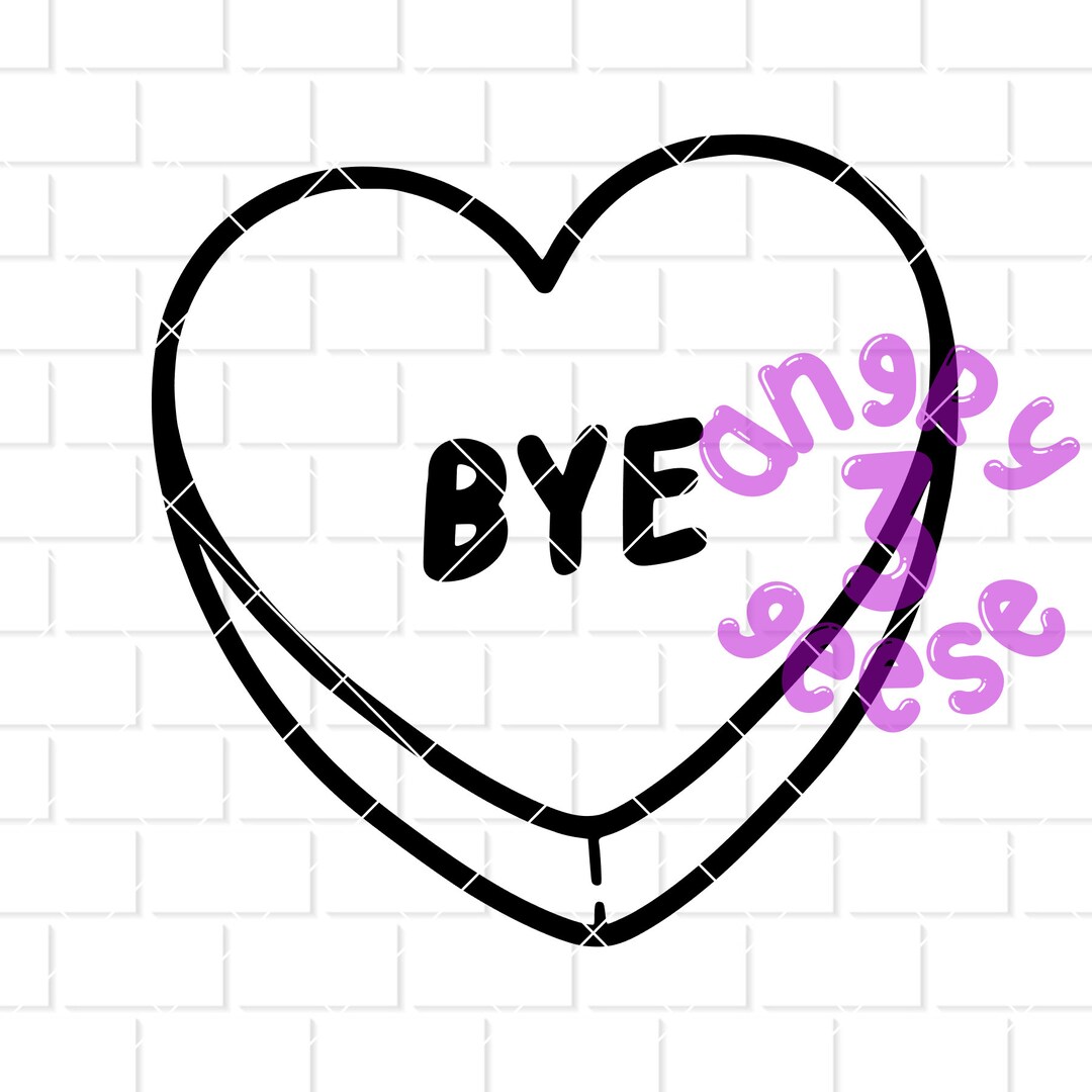 Conversation Heart Bye Digital Download Eps Dxf Svg Cut Files Png for ...