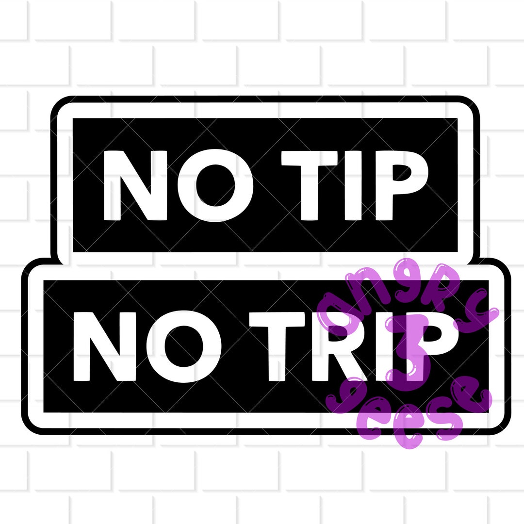 No Tip No Trip Digital Download Dxf Eps Svg Png Cut and Sublimation ...