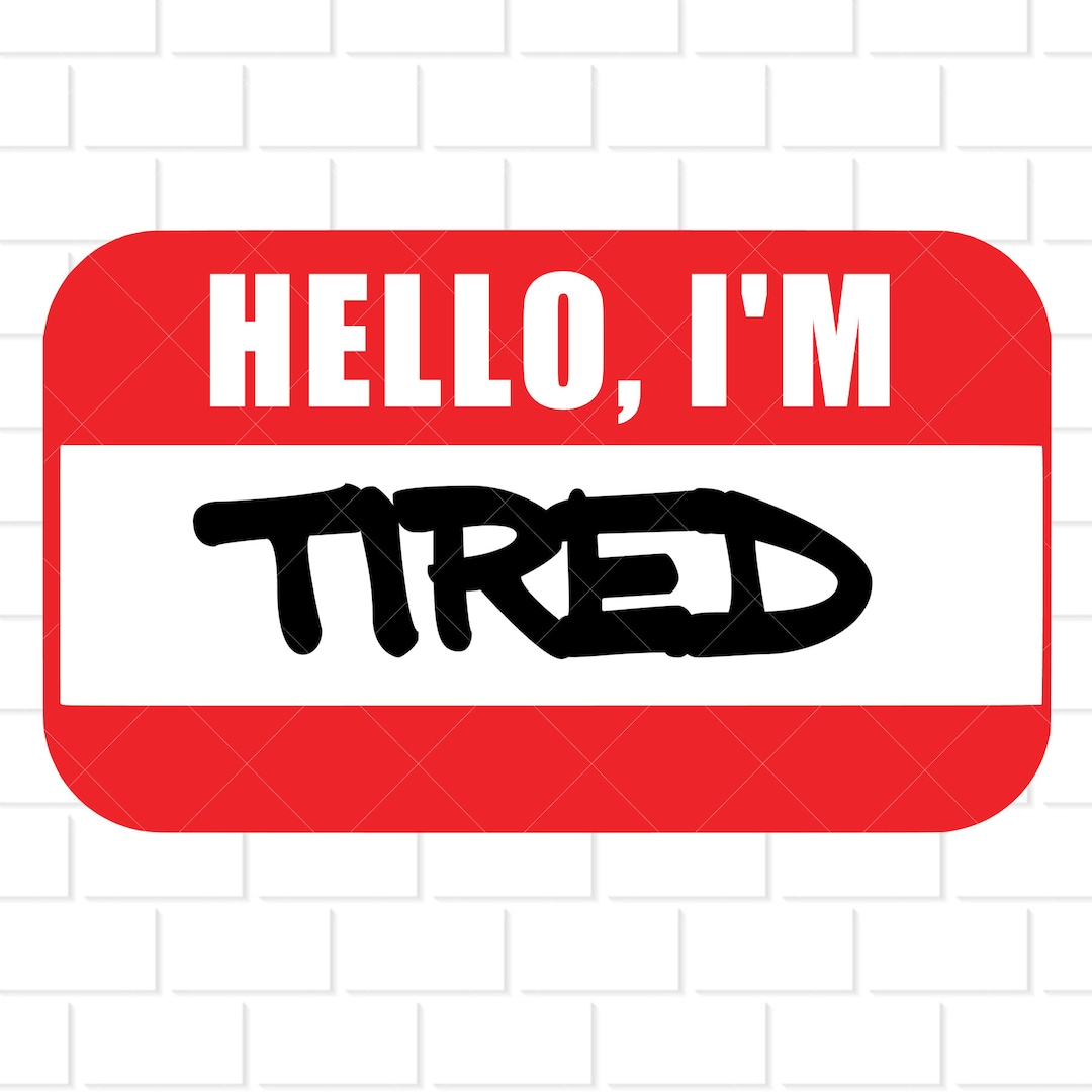 Hello, I'm Tired Digital Download for Shirts Decals Instant Download ...