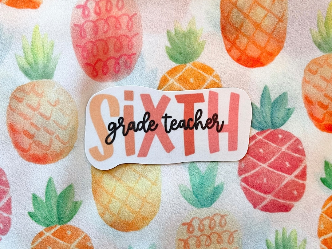 Sixth Grade Teacher Sticker | Sixth Grade Teacher | Teacher Stickers ...