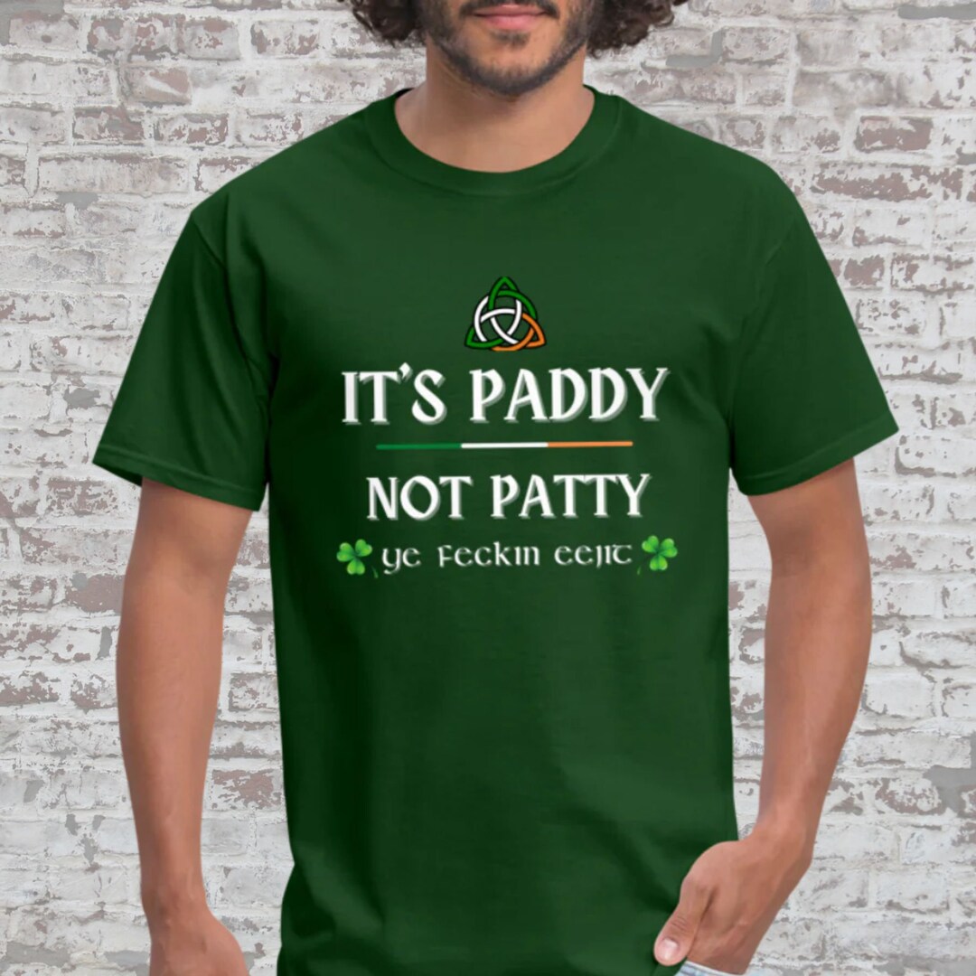 Patrick's Day Irish Shirt, It's Paddy Not Patty Shirt, Fecking Eejit ...