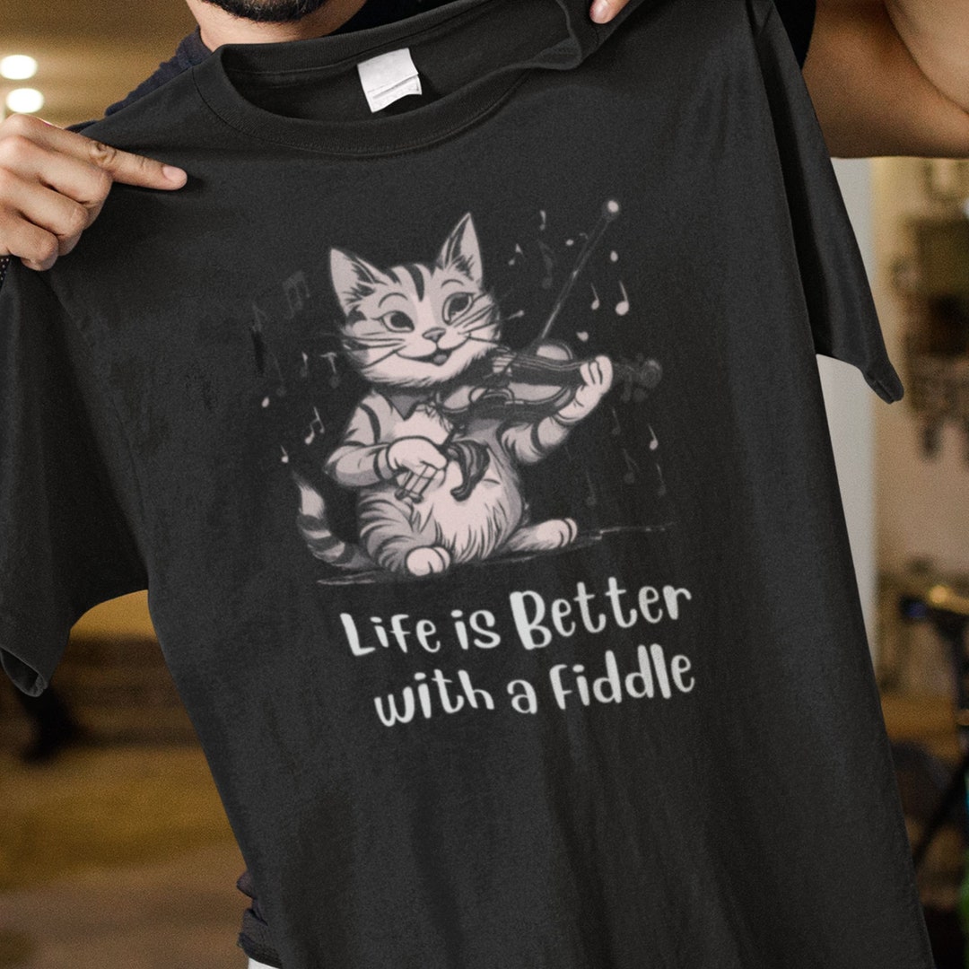 Life is Better With Fiddle Musical Cat Playing a Fiddle T-shirt, Fiddle ...