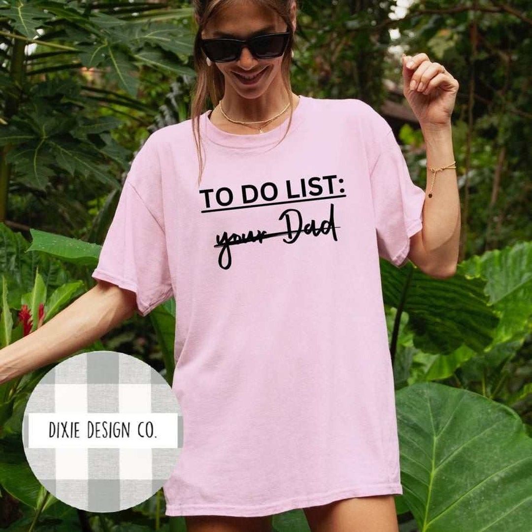 To Do List Your Dad, Your Dad Shirt, to Do List Shirt, Funny Shirt, Mom ...