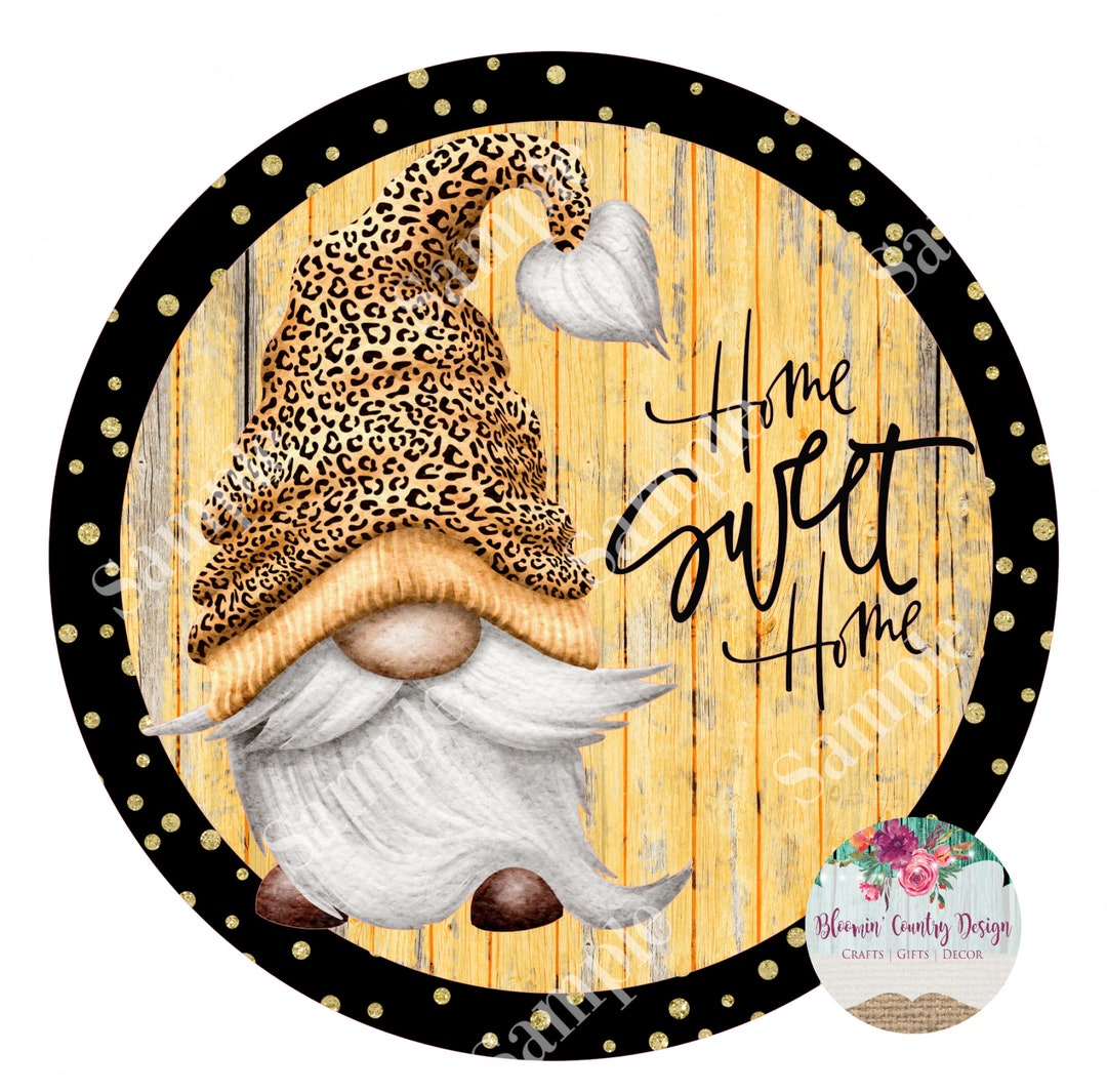 Home Sweet Home Leopard Gnome Sign - Round Sign - Craft Supplies ...