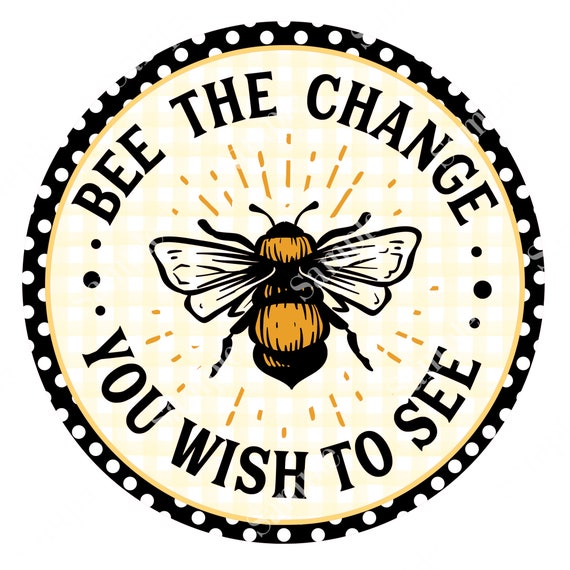 Bee the Change Bumble Bee Wreath Sign Spring Summer Sign for | Etsy