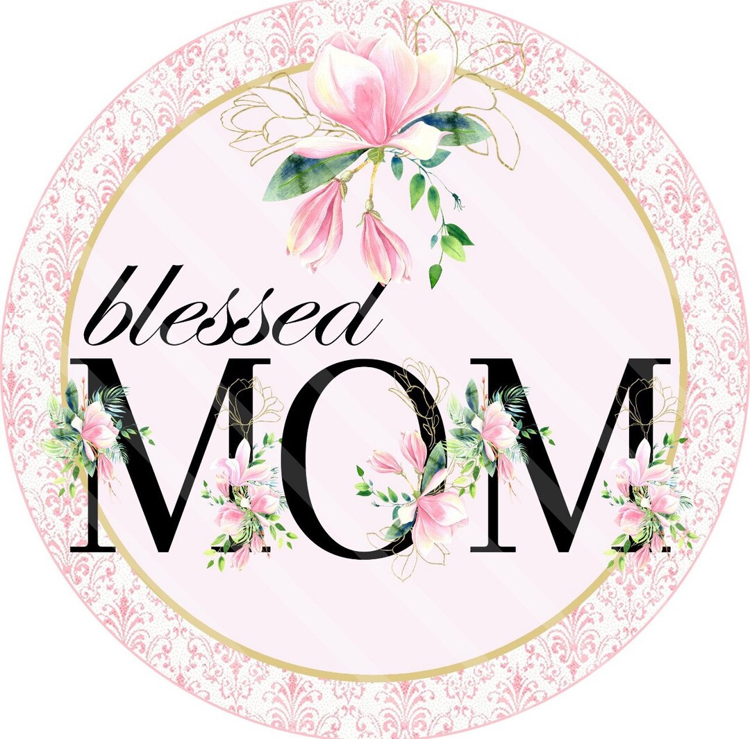 Blessed Mom Mother Mother's Day Sign - Round Mother's Day Sign for ...
