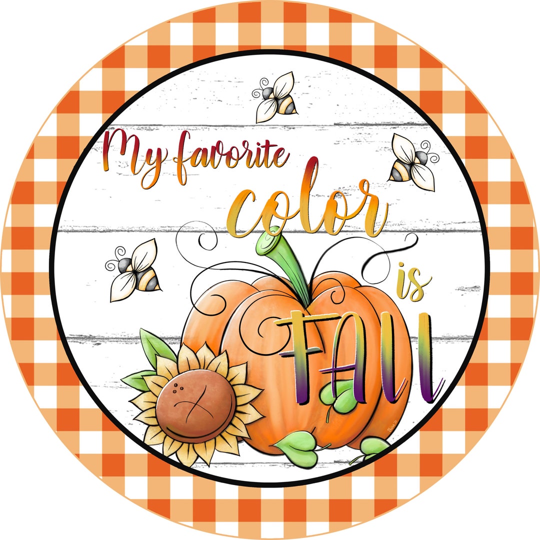 My Favorite Color is Fall Sign - Round Sign - Craft Supplies - Pumpkin ...