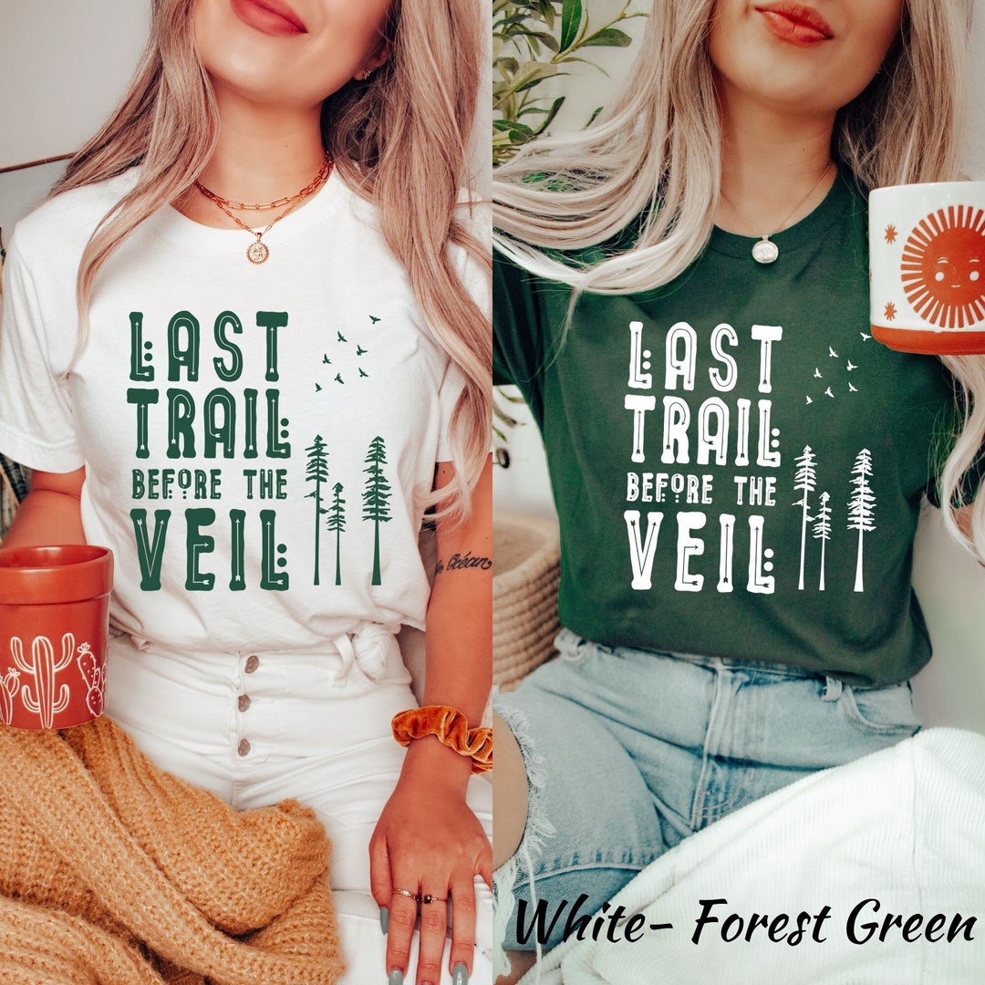 Last Trail Before the Veil Shirts Camp Camping Hiking Bachelorette ...