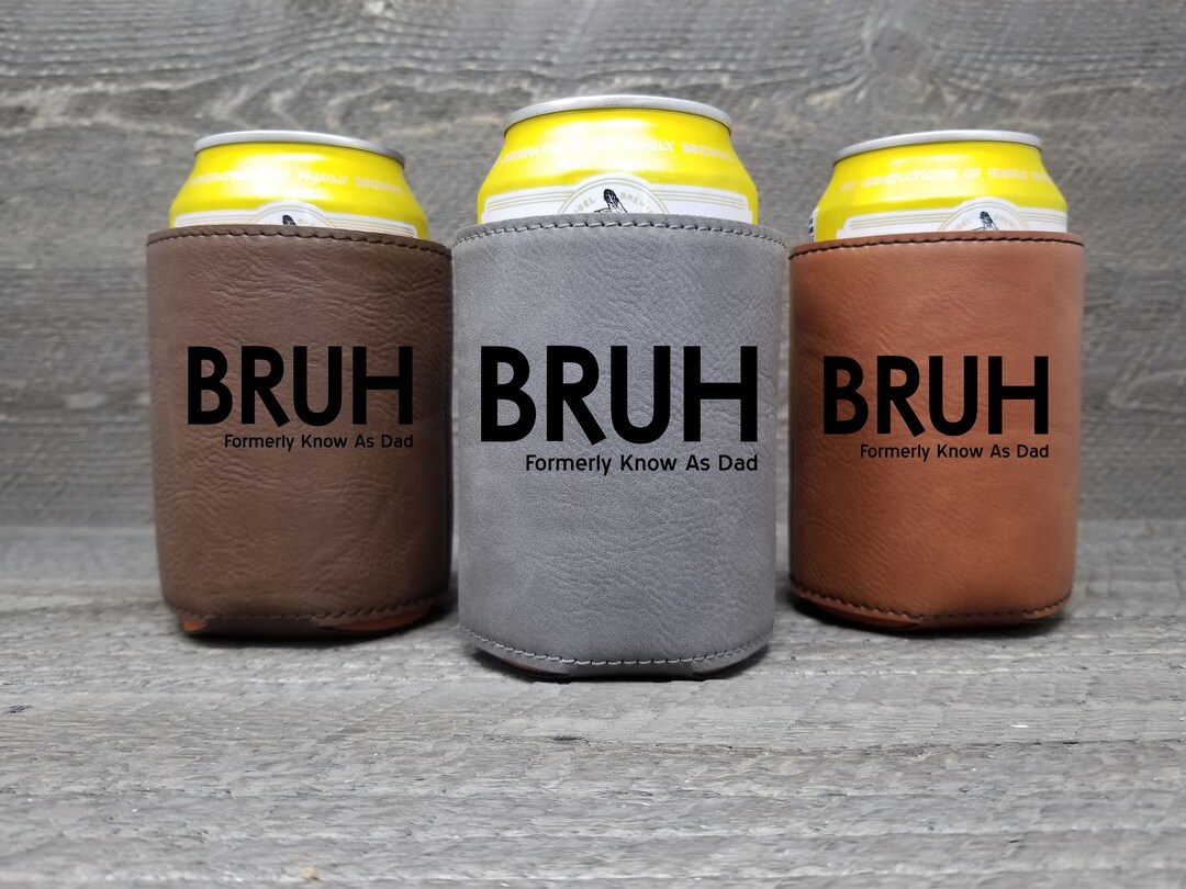 BRUH Formerly Know as DAD, Funny Can Holder, Funny Gift, - Etsy