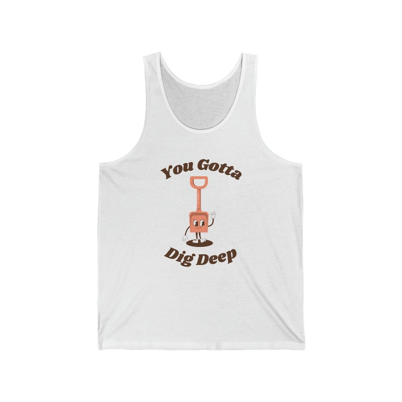 You Gotta Dig Deep Tank - Etsy