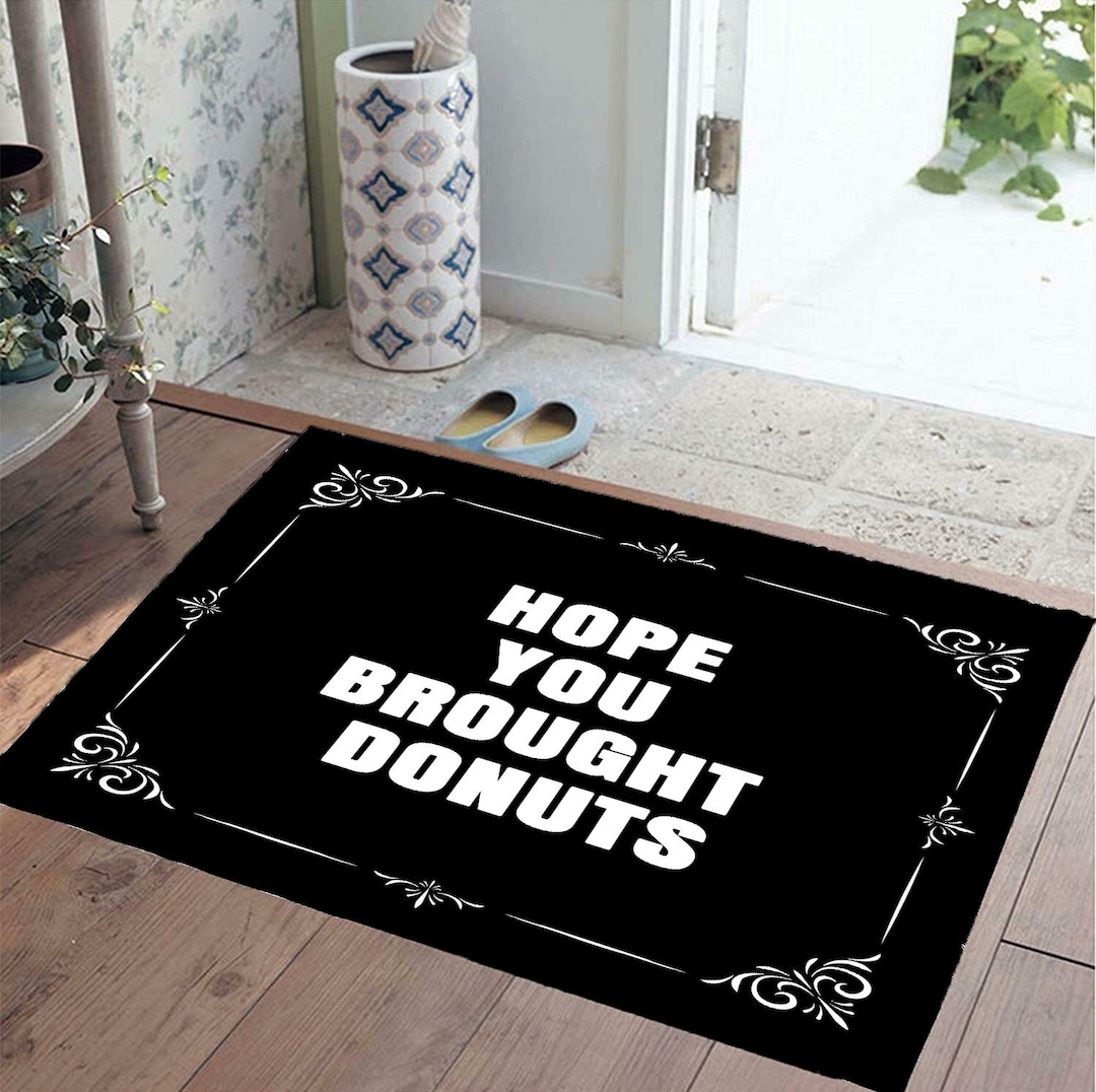 Hope You Brought Donuts Funny Door Mat Floor Front Door Porch Mats ...