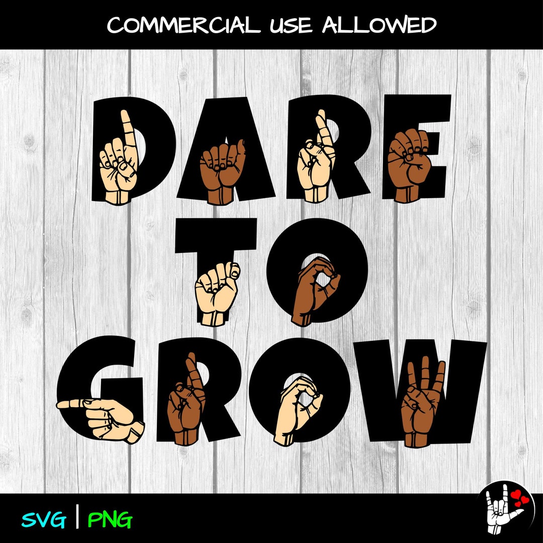 ASL SVG • Dare to Grow • Sign Language SVG • Cut Files • Printable ...