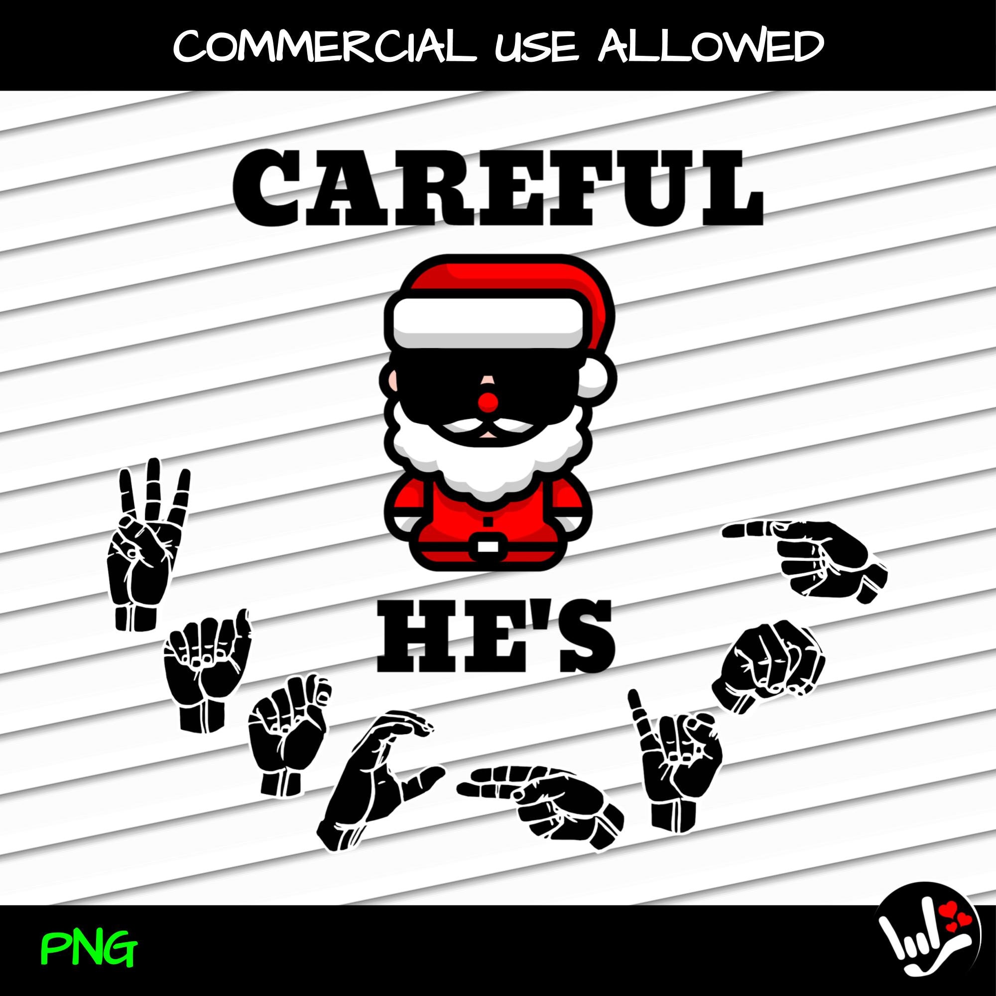 ASL PNG Careful Santa is Watching Christmas Sign Language Png Asl ...