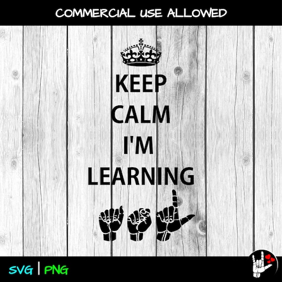 ASL SVG Keep Calm Im Learning ASL Sign Language Svg Cut | Etsy