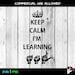ASL SVG Keep Calm I’m Learning ASL • Sign Language Svg • Cut Files ...