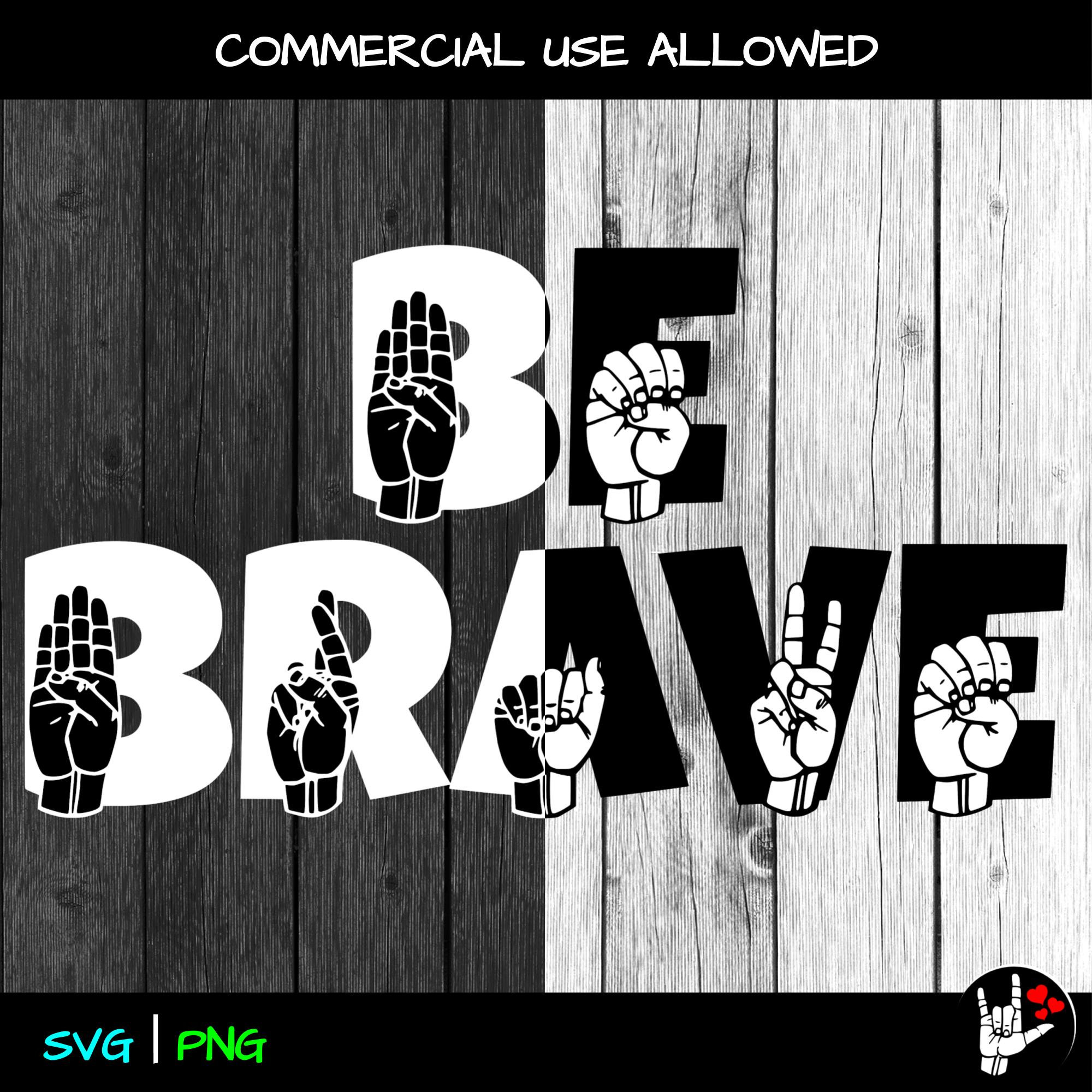 ASL SVG Be Brave Sign Language Svg PNG Asl Png Hand Signs ...