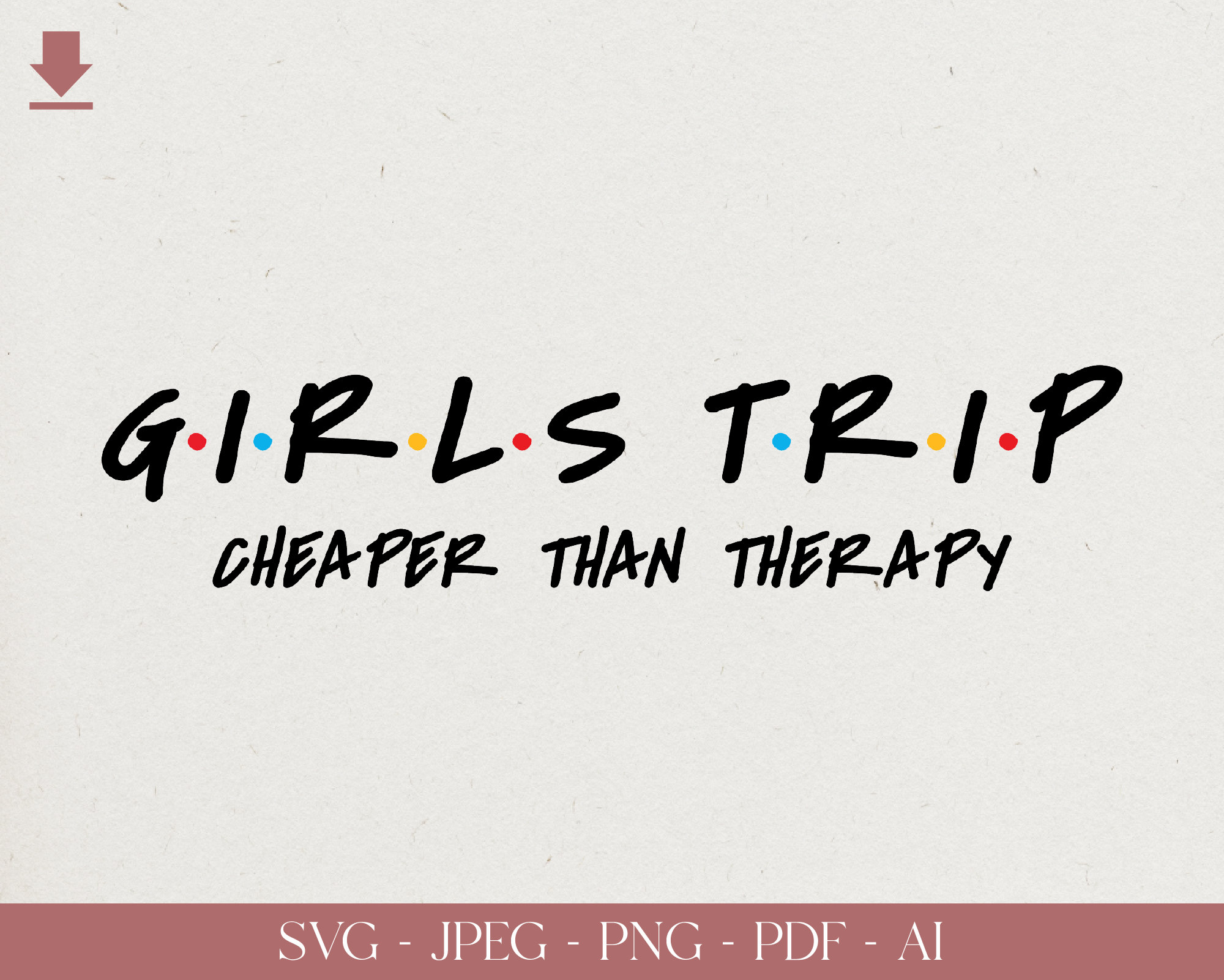 Girls Trip Cheaper Than Therapy SVG, Friends Svg, Girls Weekend Svg ...