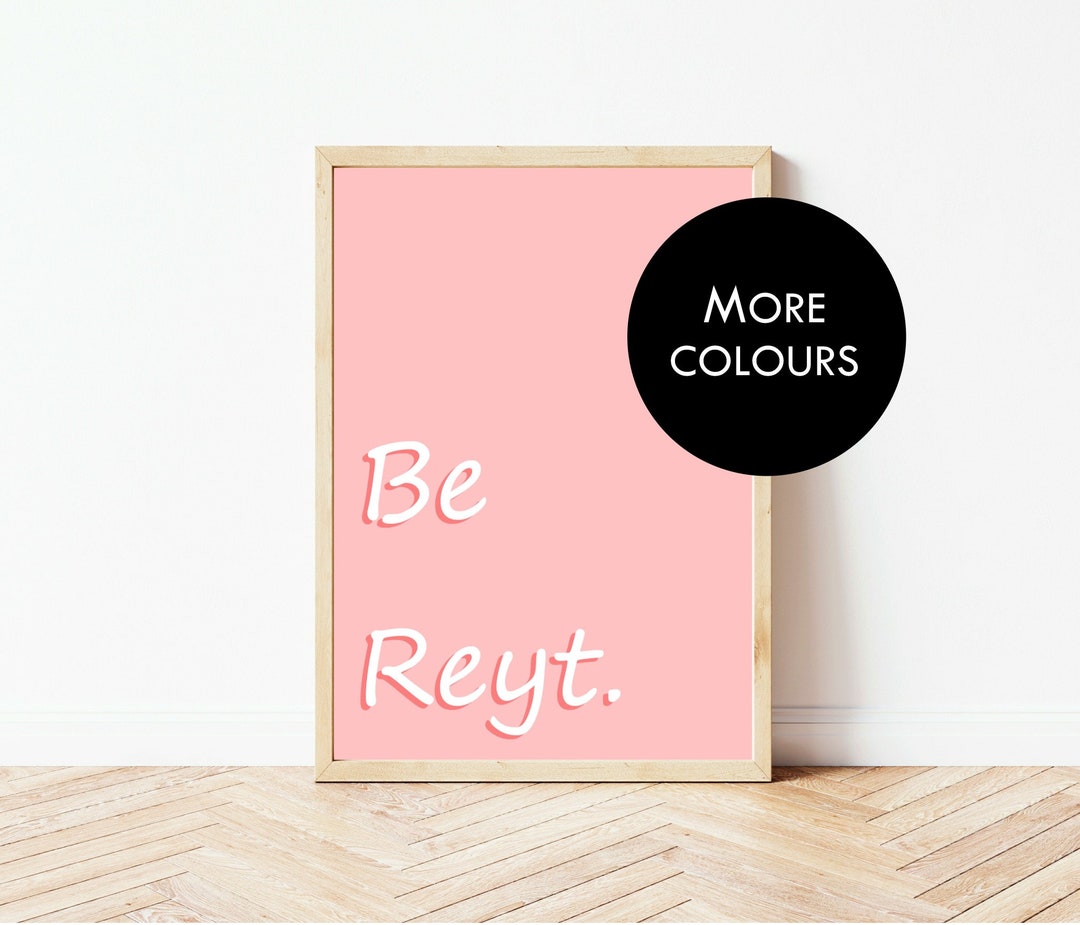 Yorkshire Inspired be Reyt. Saying Wall Art Print Can Be Purchased in a ...