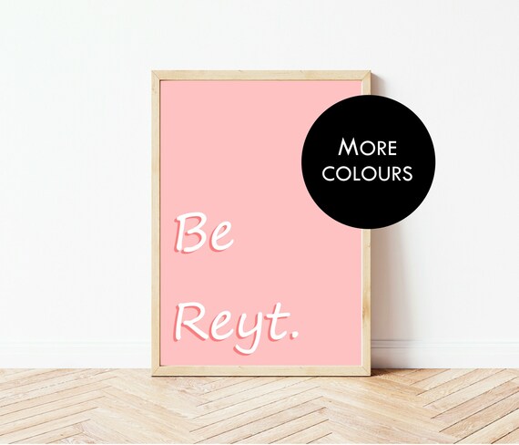 Yorkshire Inspired be Reyt. Saying Wall Art - Etsy