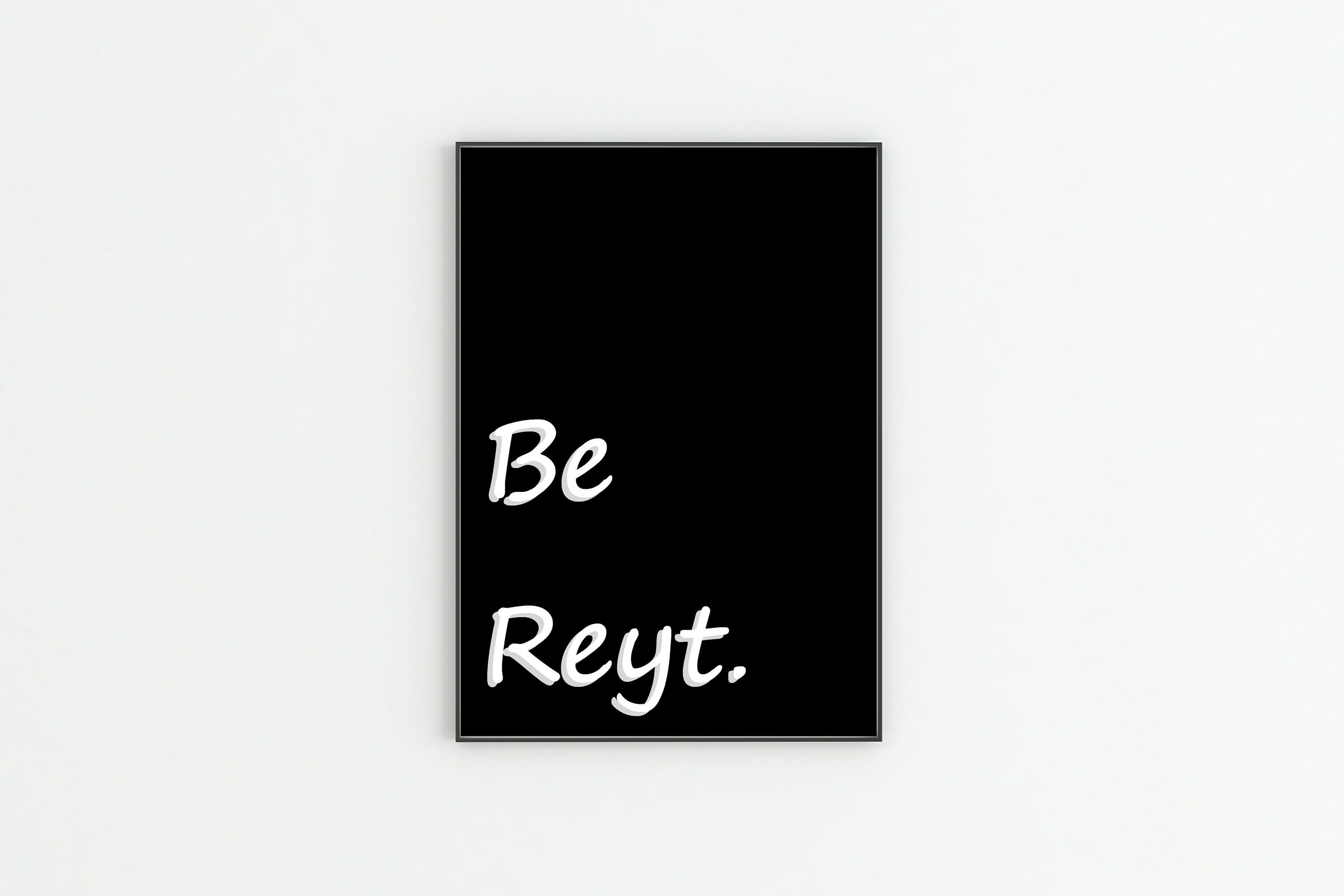 Yorkshire inspired Be reyt. saying Wall art | Etsy