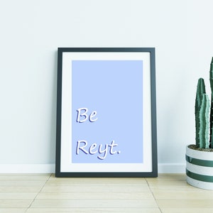 Yorkshire Inspired be Reyt. Saying Wall Art Print Can Be Purchased in a ...