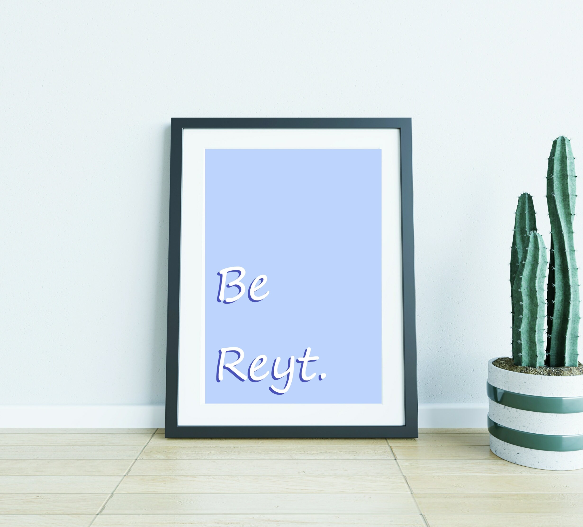 Yorkshire inspired Be reyt. saying Wall art | Etsy